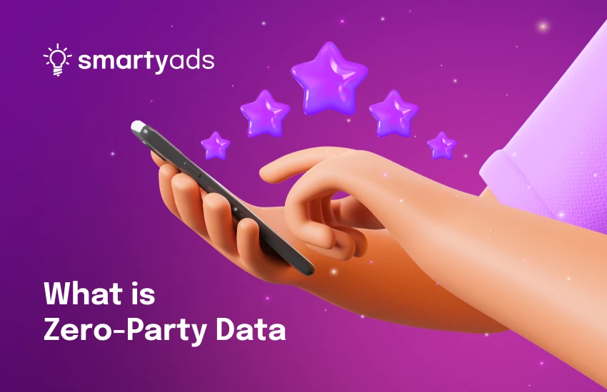 Zero-Party Data in Advertising: Meaning, Examples & Benefits - SmartyAds