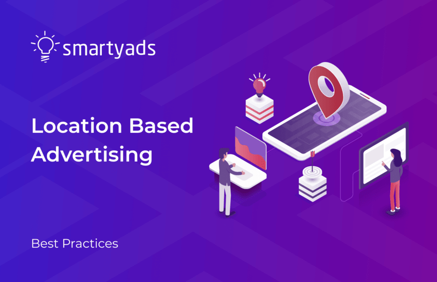 Location-Based Advertising and Its Benefits - SmartyAds