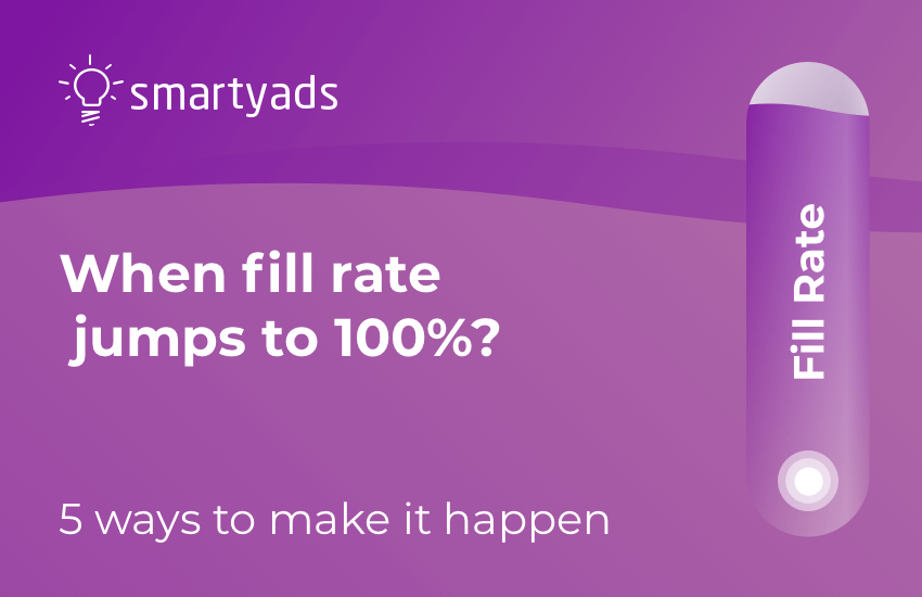 5 Ways to Increase Your Ad Fill Rate - SmartyAds