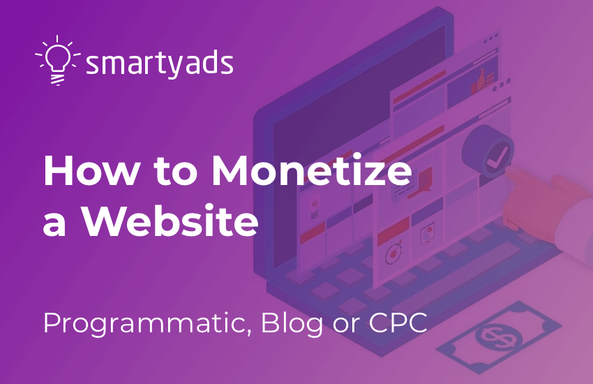 How to Monetize Website Traffic? - SmartyAds